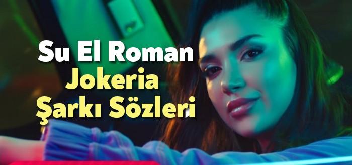 Su El Roman - Jokeria Şarkı Sözleri - Bağımsız Kocaeli