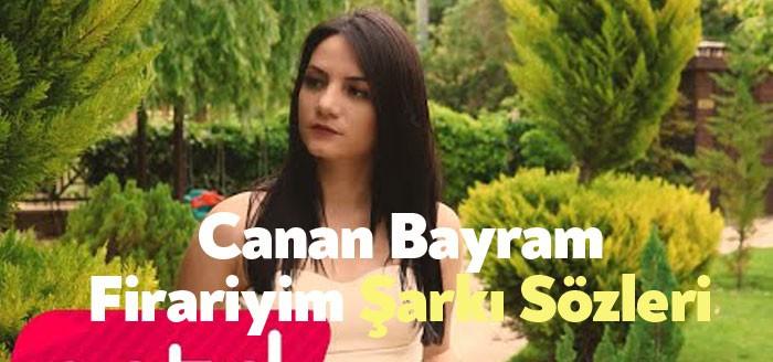 Canan Bayram - Firariyim Şarkı Sözleri - Bağımsız Kocaeli