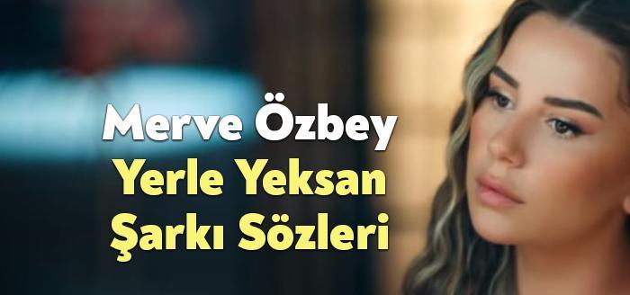 Merve Özbey Yerle Yeksan Şarkı Sözleri - Bağımsız Kocaeli Merve Özbey Yerle Yeksan Şarkı Sözleri - Bağımsız Kocaeli