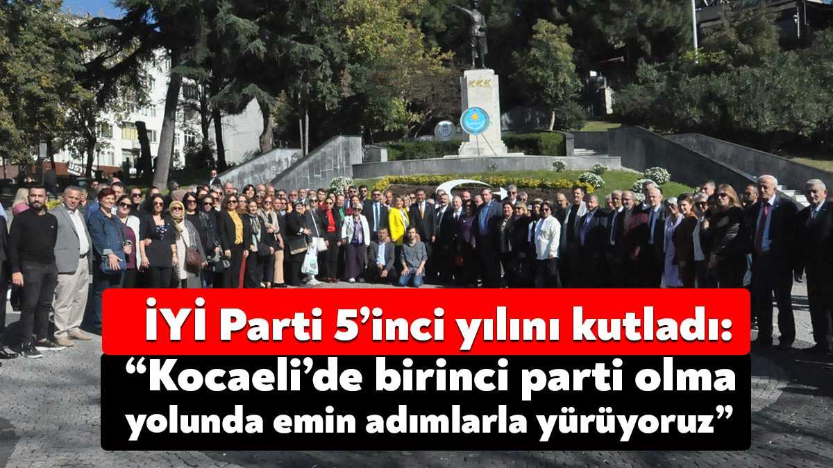 İYİ Parti Kocaeli 5’inci yılını kutladı: Kocaeli’de birinci parti olma ...