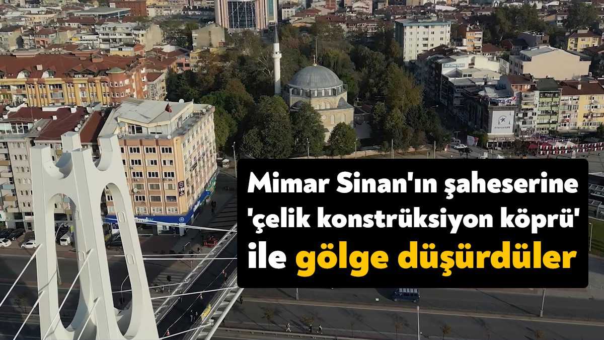 Kocaeli'de Mimar Sinan'ın şaheserine Mimar Sinan Köprüsü ile gölge ...