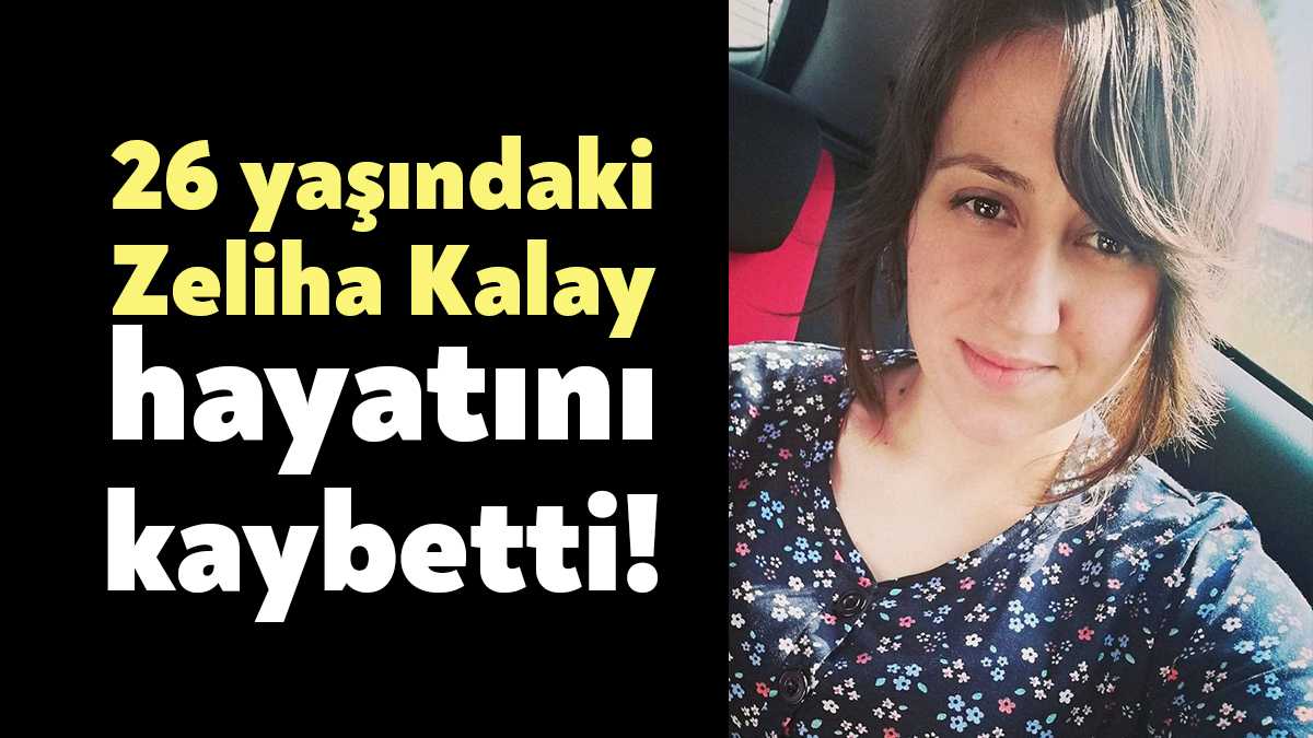 26 yaşındaki Zeliha Kalay vefat etti - Bağımsız Kocaeli
