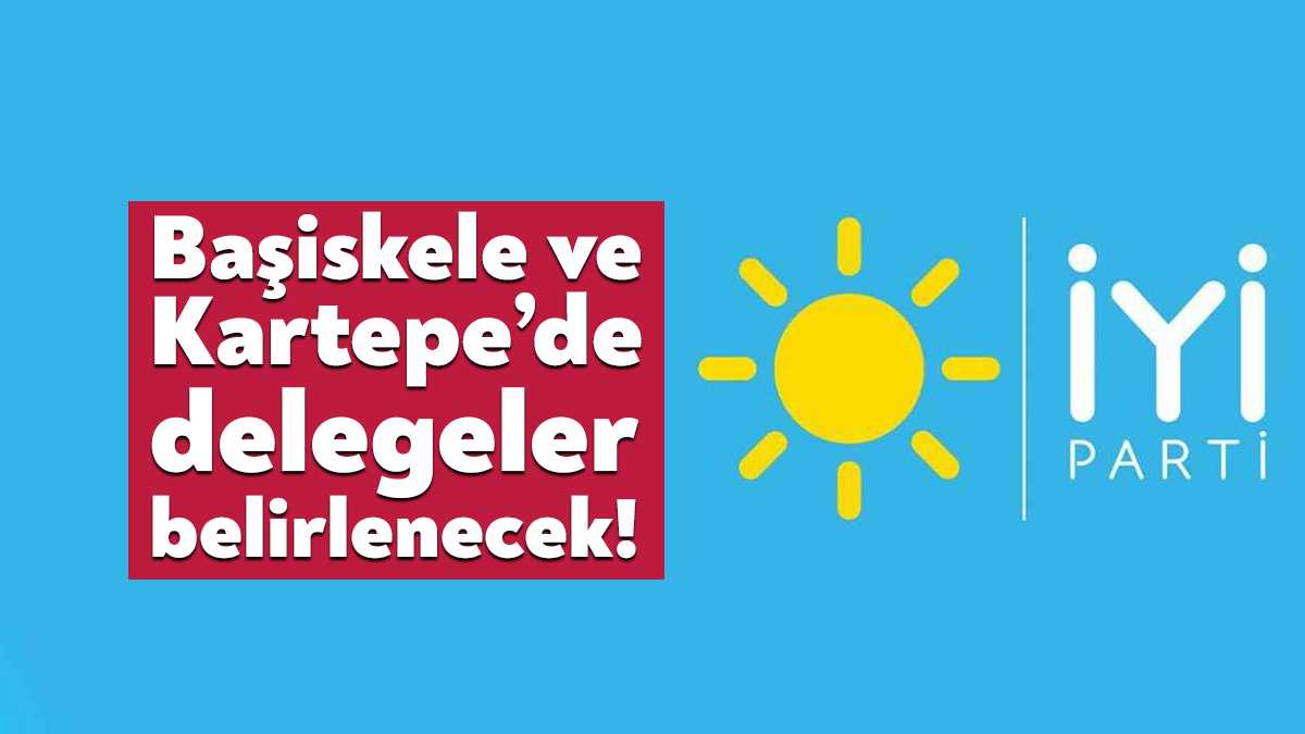 İYİ Parti Başiskele ve Kartepe’de delege seçimleri var - Bağımsız Kocaeli