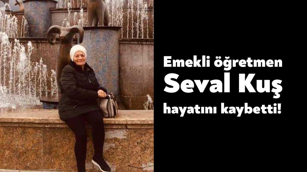 Seval Kuş hayatını kaybetti - Bağımsız Kocaeli