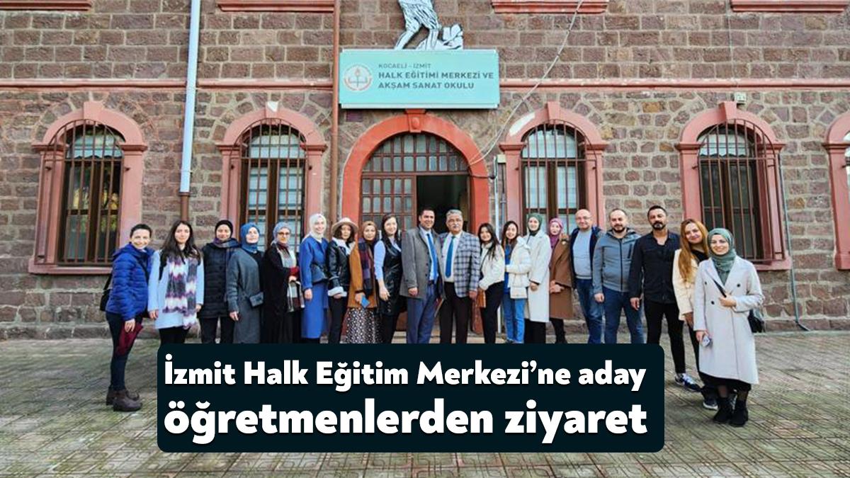 İzmit Halk Eğitim Merkezi’ne aday öğretmenlerden ziyaret - Bağımsız Kocaeli