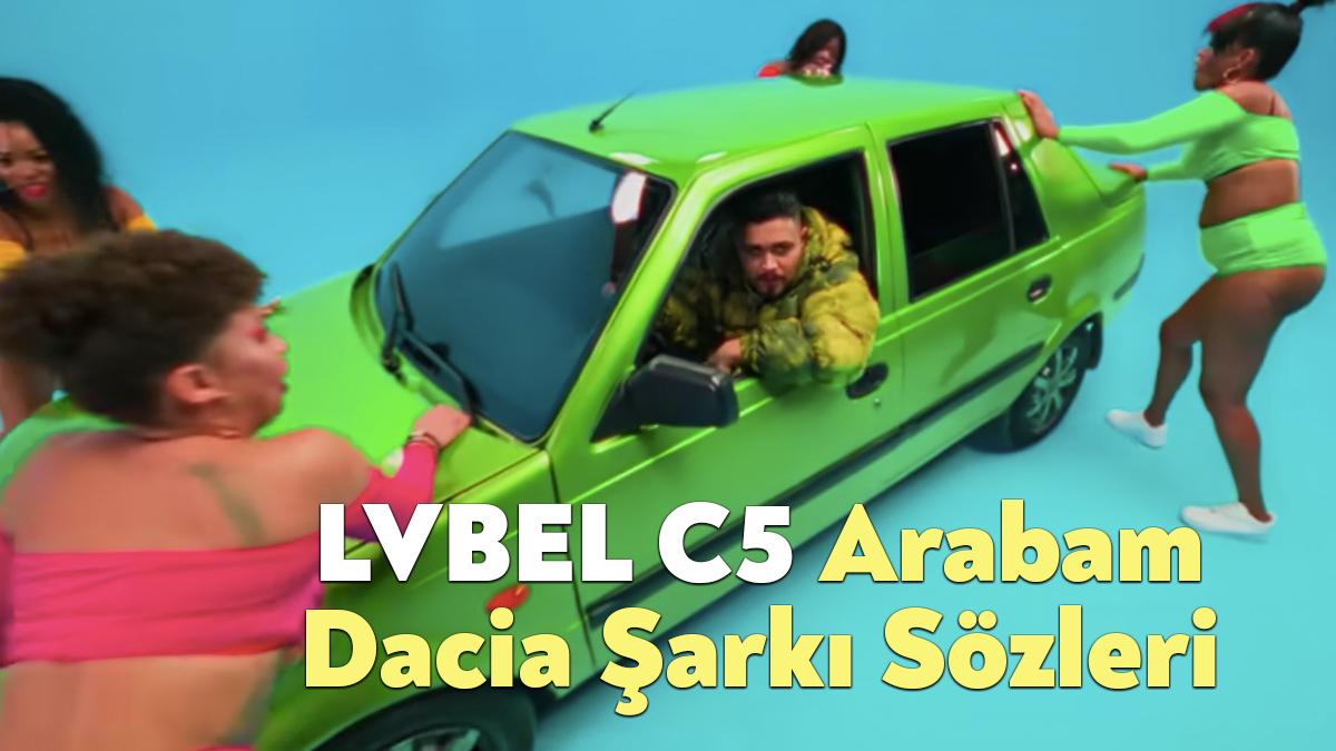 LVBEL C5 Arabam Dacia Şarkı Sözleri - Bağımsız Kocaeli LVBEL C5 Arabam Dacia Şarkı Sözleri - Bağımsız Kocaeli