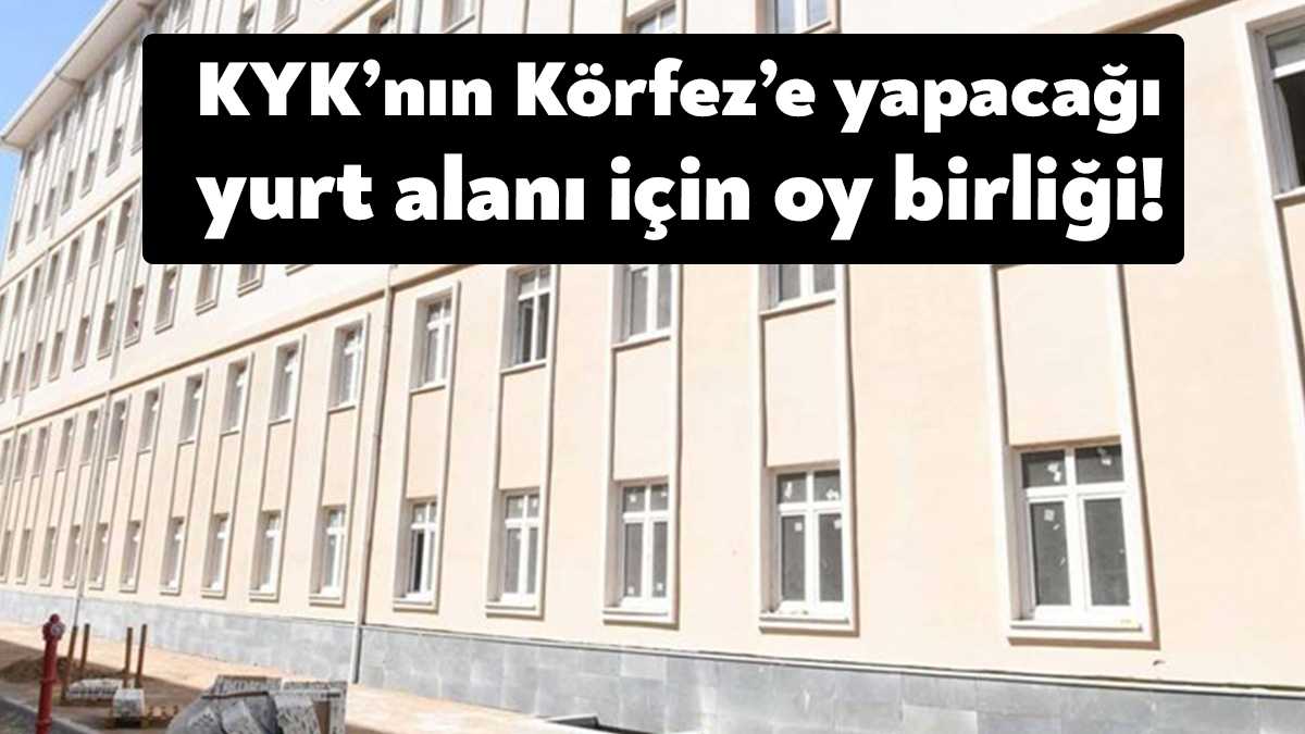 KYK’nın Körfez’e yapacağı yurt alanı için oy birliği! - Bağımsız Kocaeli