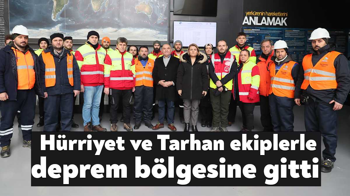 Hürriyet ve Tarhan ekiplerle deprem bölgesine gitti - Bağımsız Kocaeli