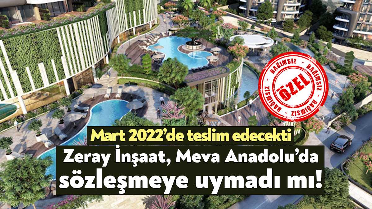 Zeray İnşaat Meva Anadolu’da sözleşmeye uymadı mı? - Bağımsız Kocaeli