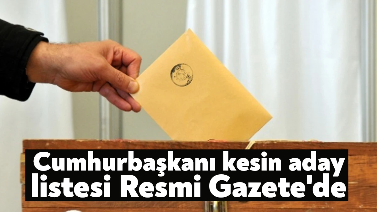 Cumhurbaşkanı kesin aday listesi Resmi Gazete'de - Bağımsız Kocaeli