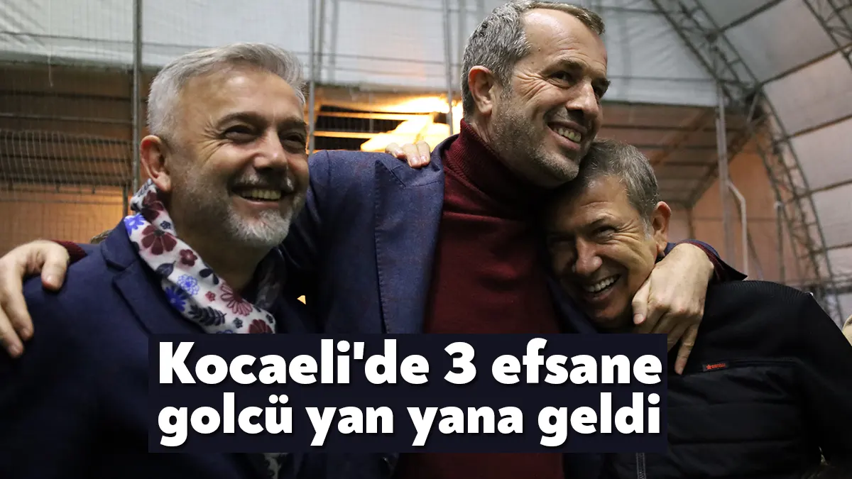 Kocaeli'de 3 efsane golcü yan yana geldi - Bağımsız Kocaeli