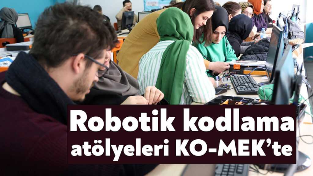 Robotik kodlama atölyeleri KO-MEK’te - Bağımsız Kocaeli