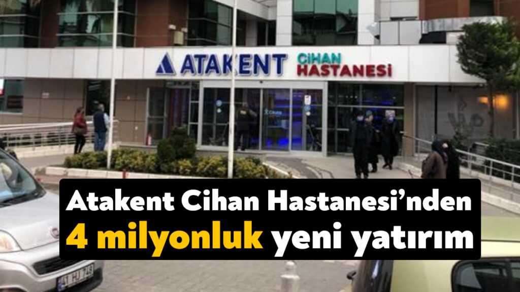 Atakent Cihan Hastanesi’nden 4 milyonluk yeni yatırım - Bağımsız Kocaeli