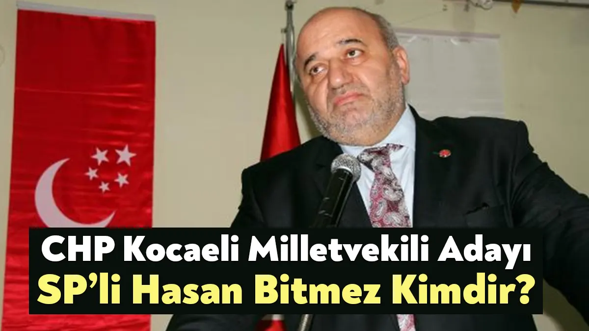 CHP Kocaeli Milletvekili Adayı Hasan Bitmez Kimdir? - Bağımsız Kocaeli