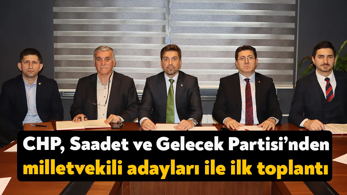 CHP, Saadet ve Gelecek Partisi’nden CHP Kocaeli 28. Dönem Milletvekili ...