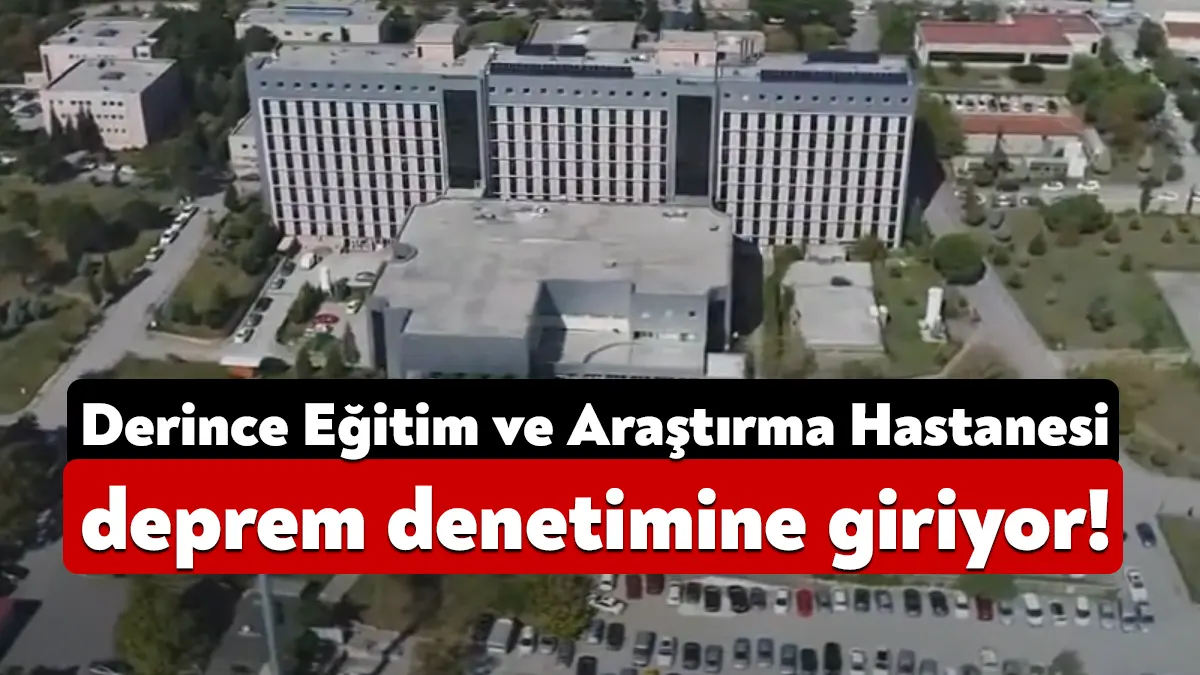 SBÜ Derince Eğitim ve Araştırma Hastanesi deprem denetimine giriyor! - Bağımsız Kocaeli