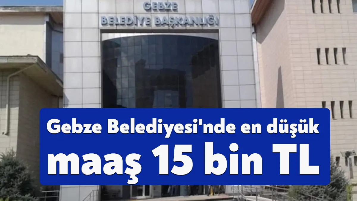 Gebze Belediyesi'nde en düşük maaş 15 bin TL - Bağımsız Kocaeli