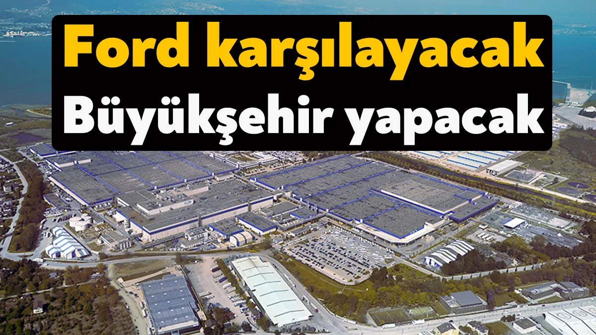 Ford karşılayacak, Kocaeli Büyükşehir yapacak - Bağımsız Kocaeli