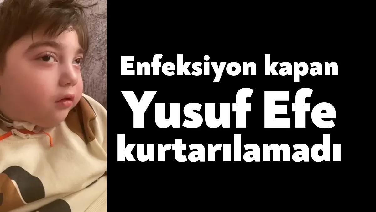 Enfeksiyon kapan 6 yaşındaki Yusuf Efe yaşamını yitirdi - Bağımsız Kocaeli