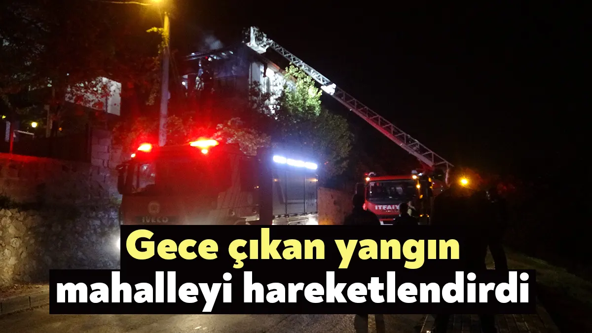 Gece çıkan yangın mahalleyi hareketlendirdi - Bağımsız Kocaeli