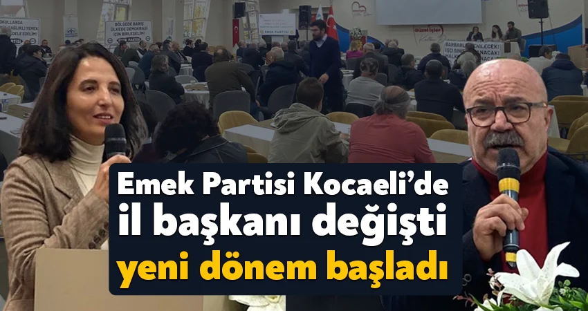 Emek Partisi Kocaeli’de il başkanı değişti yeni dönem başladı ...