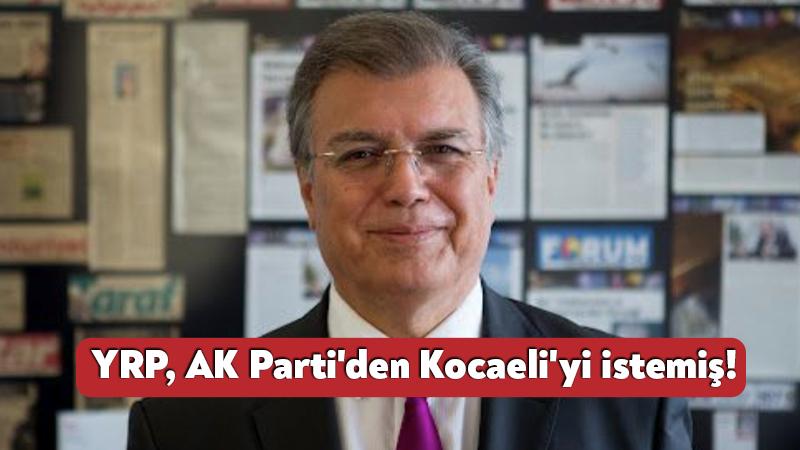 YRP, AK Parti'den Kocaeli'yi istemiş! - Bağımsız Kocaeli
