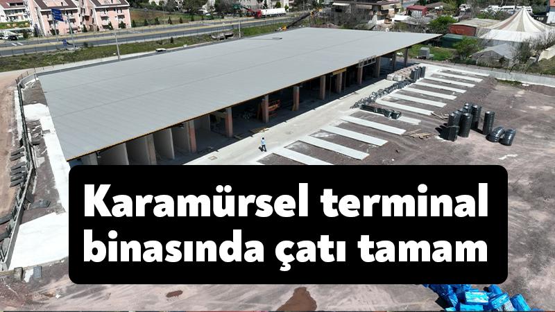 Karamürsel terminal binasında çatı imalatı tamam - Bağımsız Kocaeli