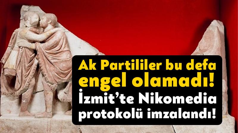 Ak Partililer bu defa engel olamadı! İzmit’te Nikomedia protokolü imzalandı! - Bağımsız Kocaeli
