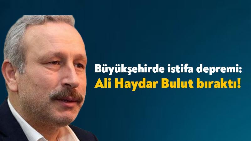 Büyükşehirde istifa depremi: Ali Haydar Bulut bıraktı! - Bağımsız Kocaeli