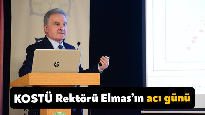 KOSTÜ Rektörü Elmas'ın acı günü - Bağımsız Kocaeli