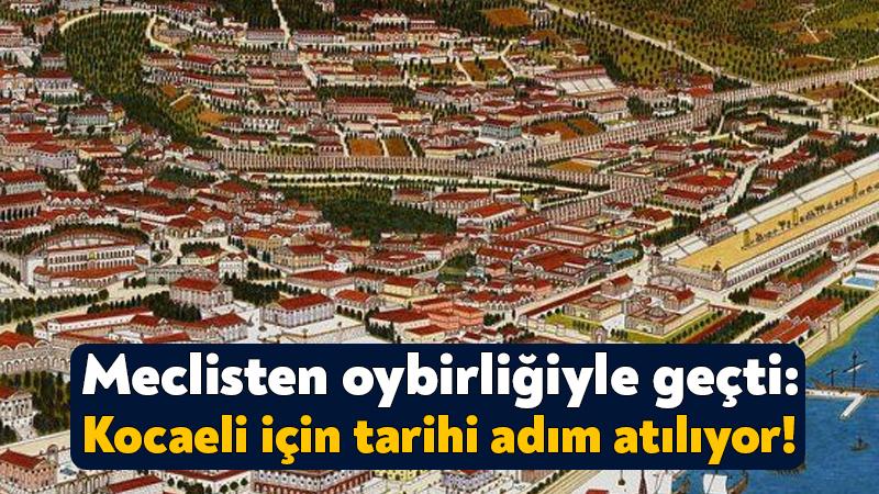Meclisten oybirliğiyle geçti: Kocaeli için tarihi adım atılıyor ...