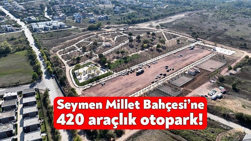Seymen Millet Bahçesi’ne 420 araçlık otopark! - Bağımsız Kocaeli