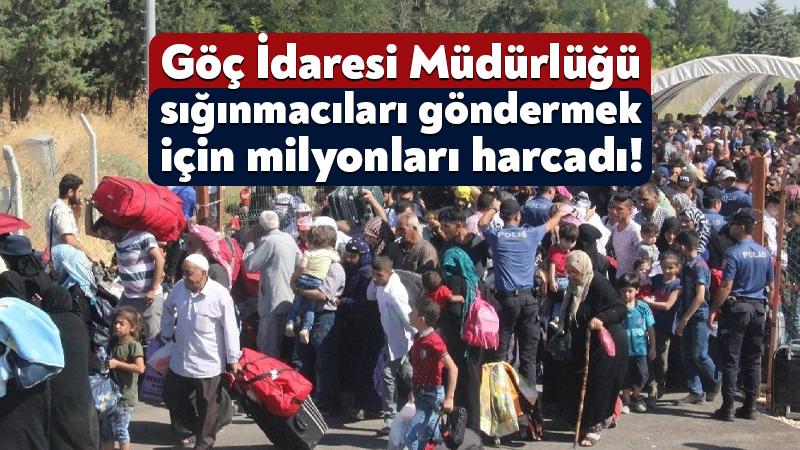 Göç İdaresi Müdürlüğü sığınmacıları göndermek için milyonları harcadı ...