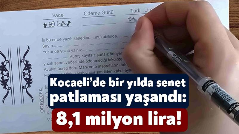 Kocaeli’de bir yılda senet patlaması yaşandı: 8,1 milyon lira ...