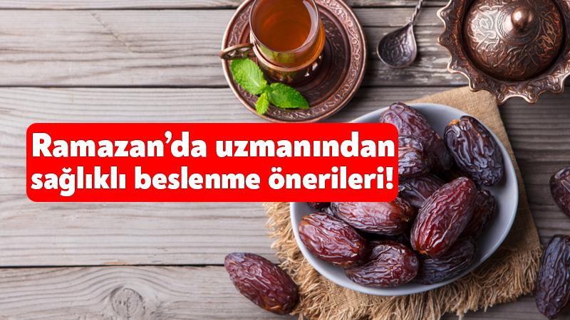Ramazan’da uzmanından sağlıklı beslenme önerileri! - Bağımsız Kocaeli