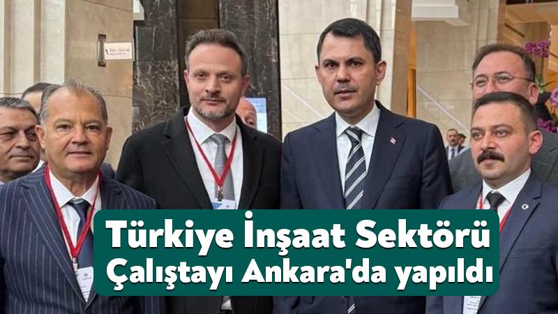 Türkiye İnşaat Sektörü Çalıştayı Ankara'da yapıldı - Bağımsız Kocaeli