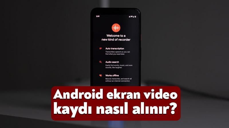Android ekran video kaydı nasıl alınır? - Bağımsız Kocaeli