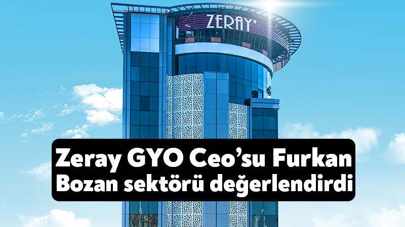 Zeray GYO Ceo’su Furkan Bozan sektörü değerlendirdi - Bağımsız Kocaeli